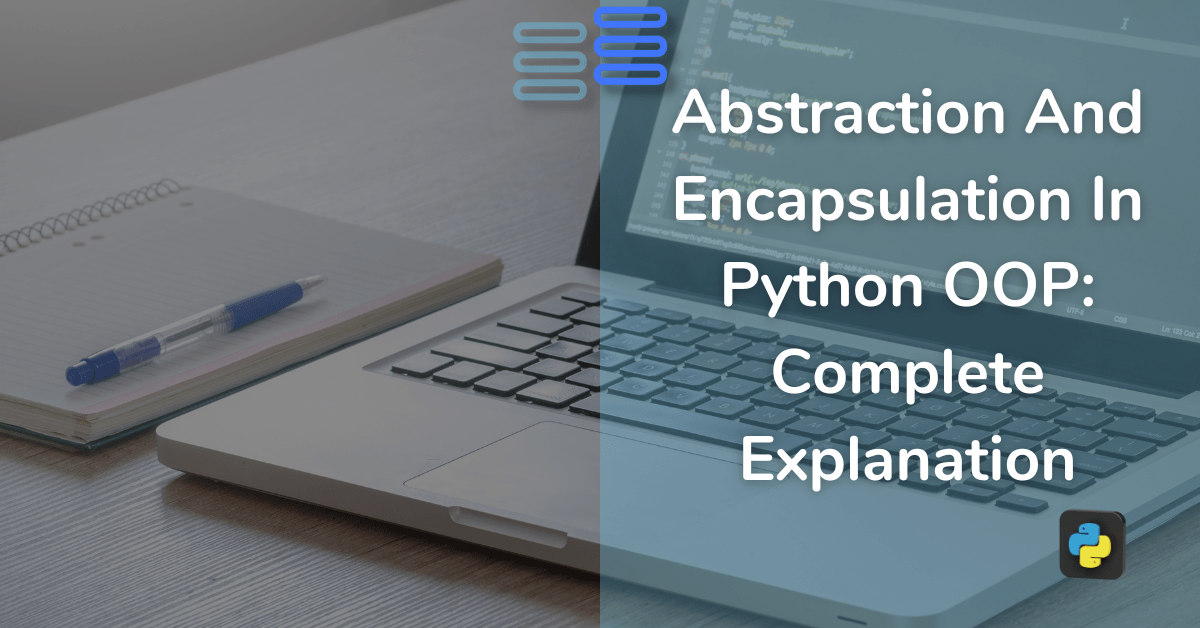 Abstraction And Encapsulation In Python Oop Complete Explanation