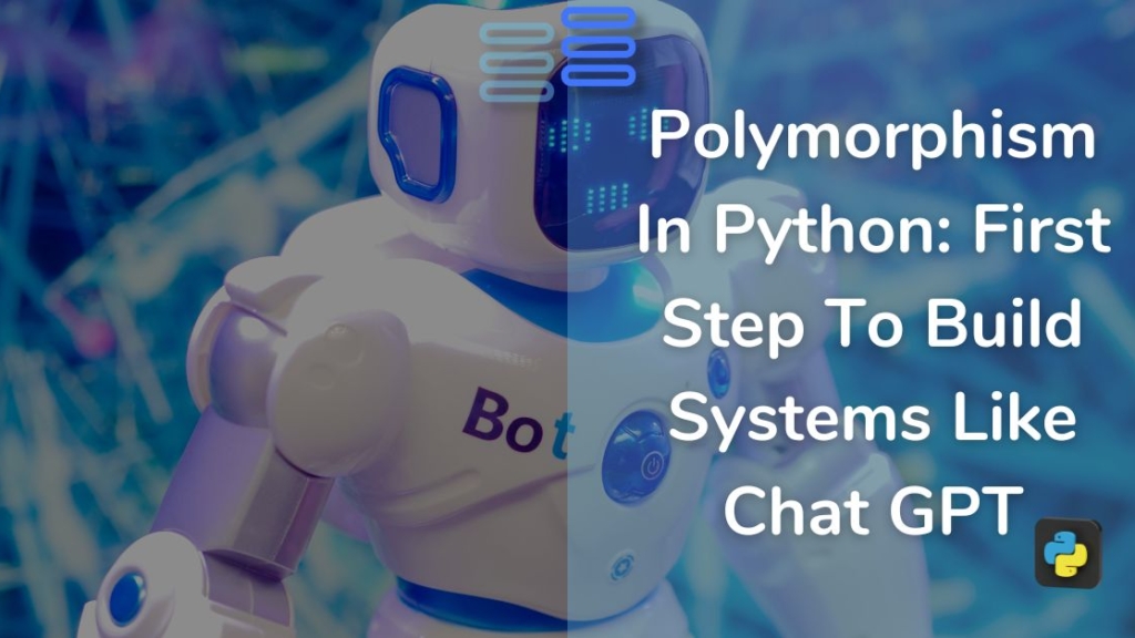 Polymorphism In Python First Step To Build Systems Like Chat Gpt Python Hub