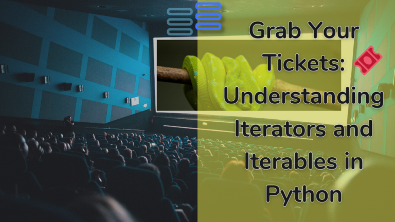 Grab Your Tickets: Understanding Iterators and Iterables in Python ... Grab Your Tickets: Understanding Iterators and Iterables in Python ...